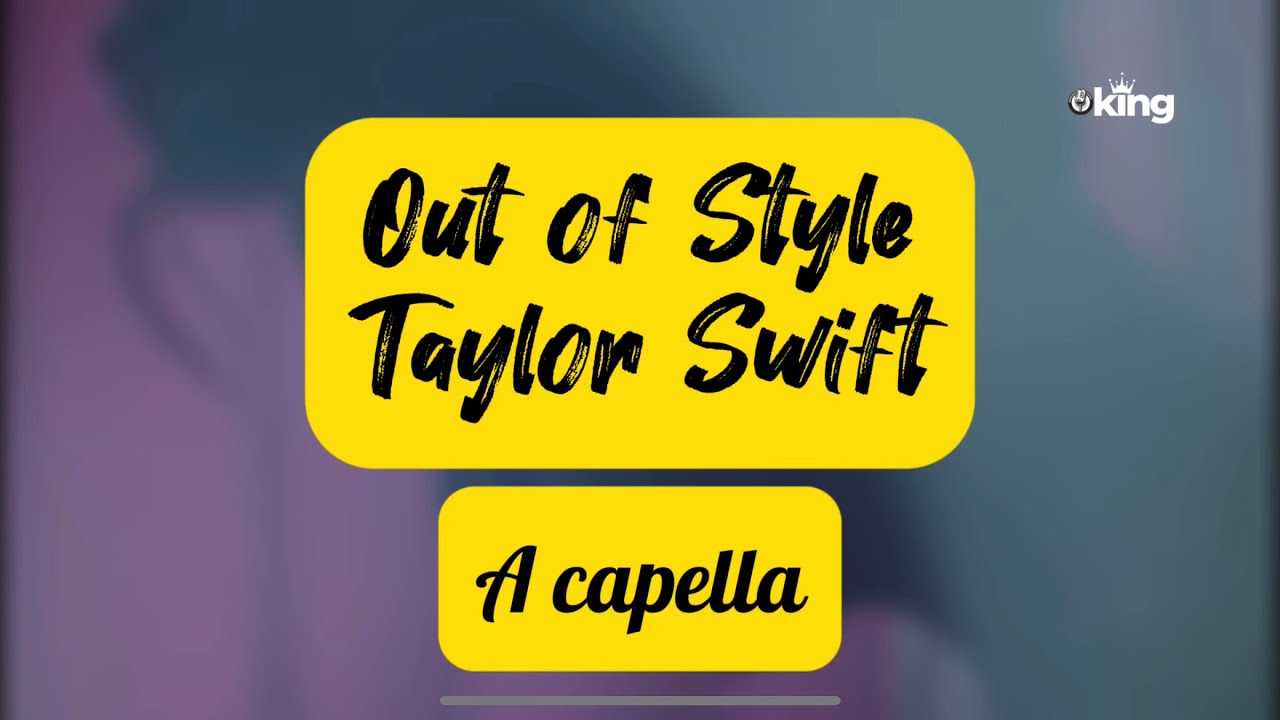 Acapella Lyrics - Out Of Style (Taylor Swift) - YouTube