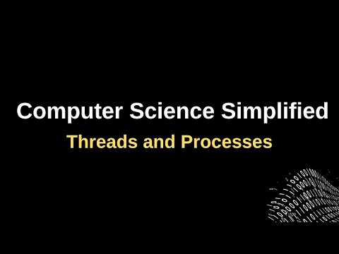 Computer Science Simplified - What Are Threads and Processes?