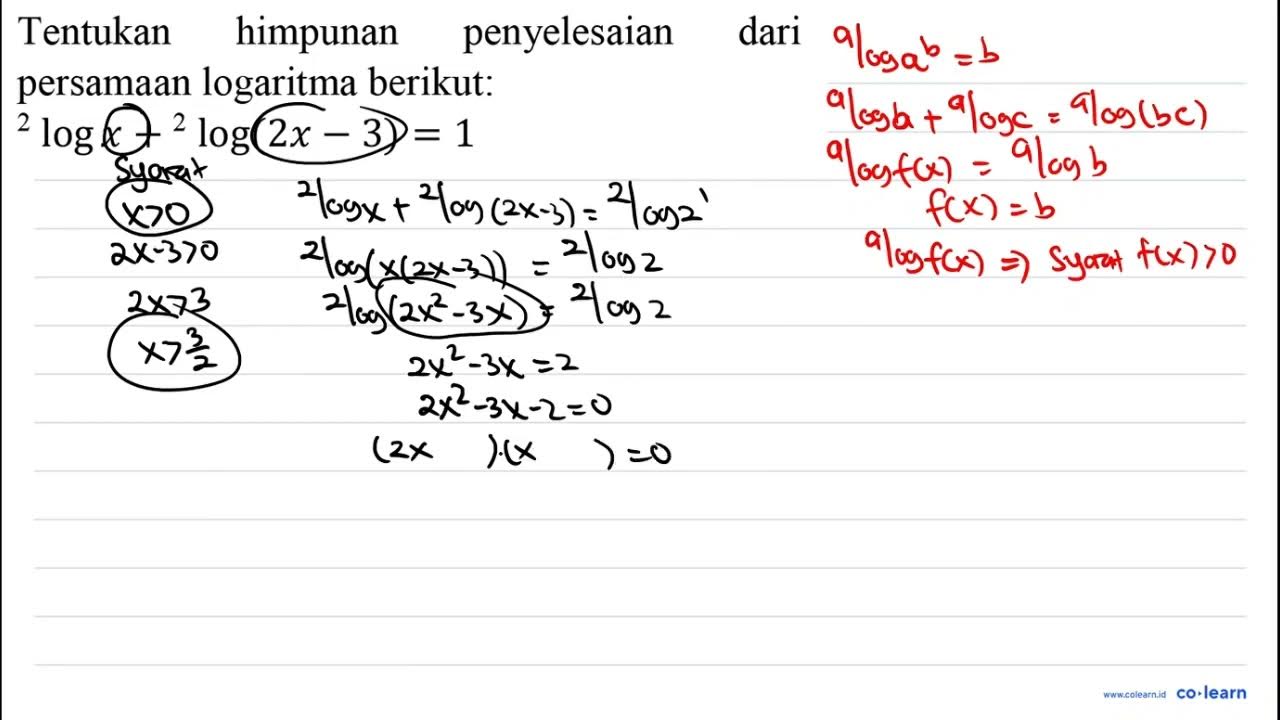 Tentukan himpunan penyelesaian dari persamaan logaritma berikut: { )^(2) log x+{ )^(2) log (2 x ...