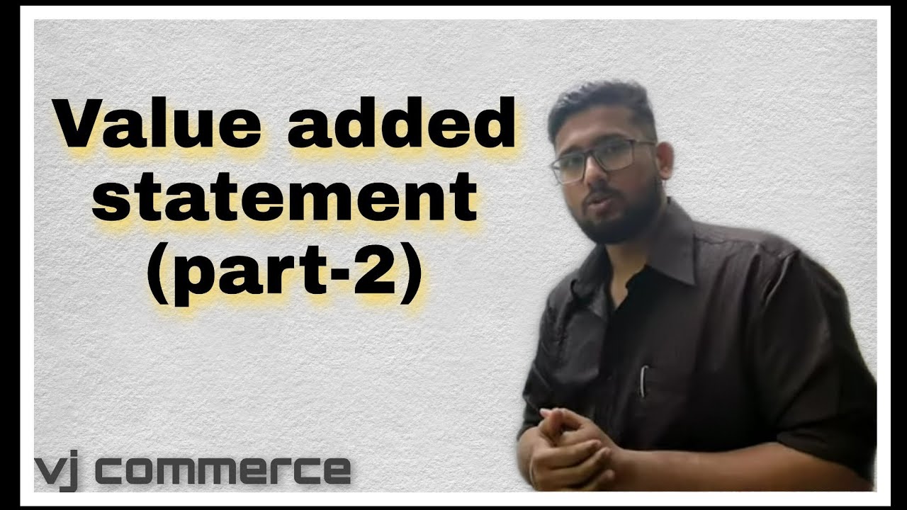 FORMAT OF VALUE ADDED STATEMENT WITH EXPLANATION (PART-2) - YouTube