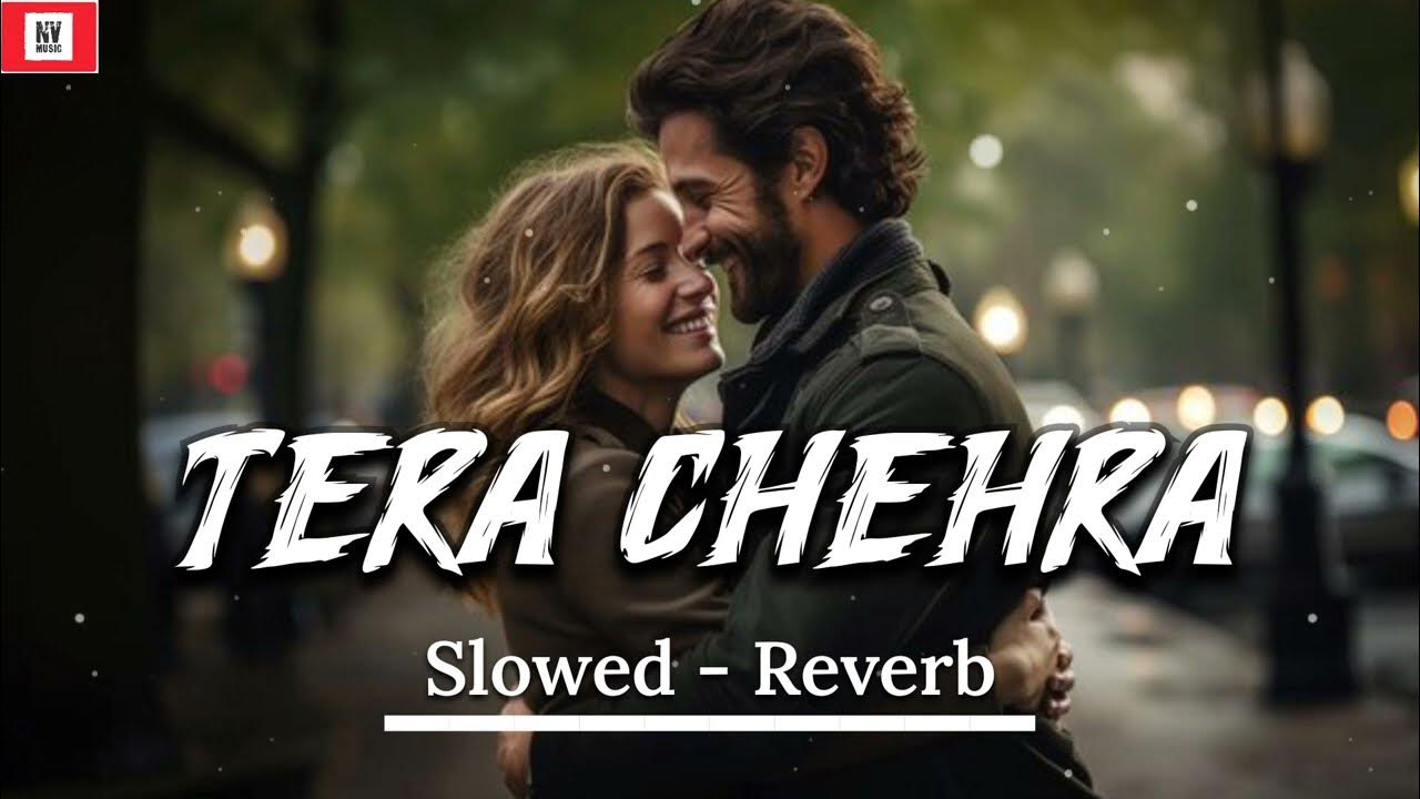 Tera Chehra Slowed-Reverb-Lofi | Sanam Teri Kasam | Arijit Singh | Trendig Lofi Song | NV Music ...