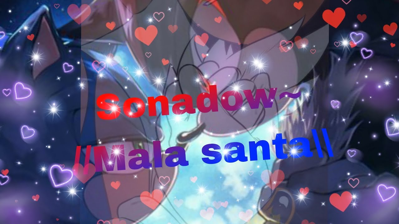 Mala santa\\ Sonadow ~~ - YouTube