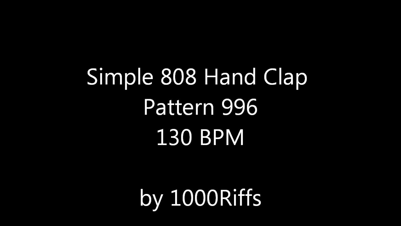 Simple 808 Hand Clap Pattern 996 : 130 BPM - Beats Per Minute - YouTube