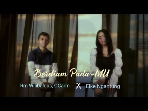 Rm Wilibaldus Gebo, OCarm Feat Elke Ngantung - Berdiam Pada-MU ...