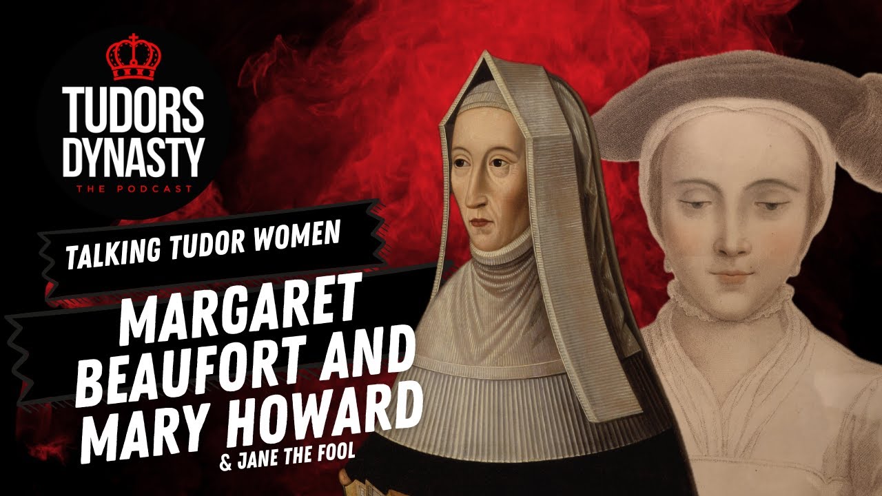 Tudor Women: Mary Howard, Margaret Beaufort & Jane the Fool - YouTube
