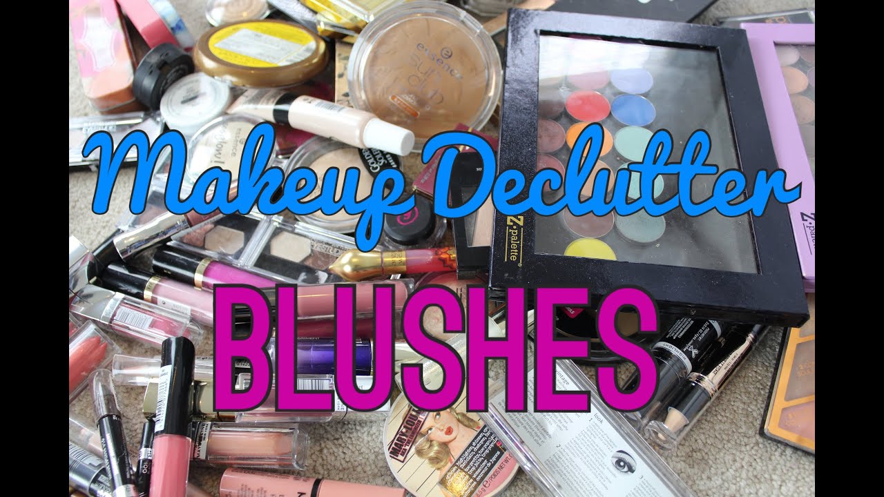 BLUSHES | MAKEUP COLLECTION DECLUTTER - YouTube