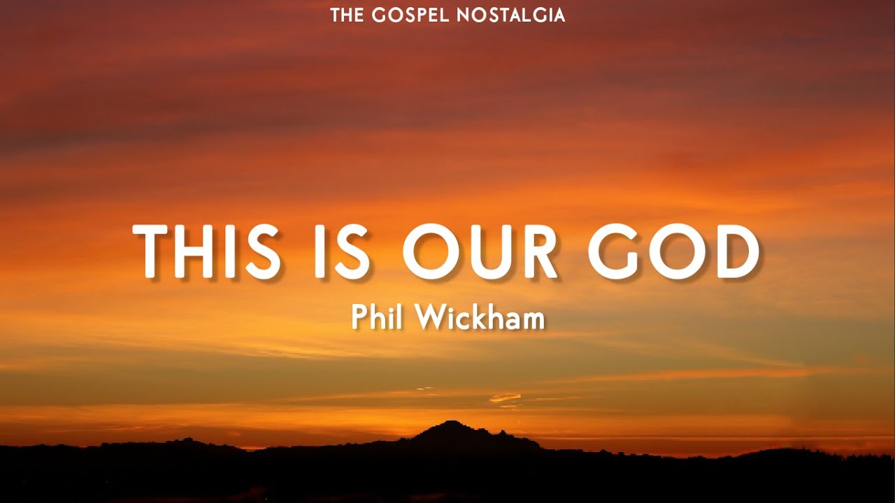 THIS IS OUR GOD (LYRICS) | PHIL WICKHAM - YouTube
