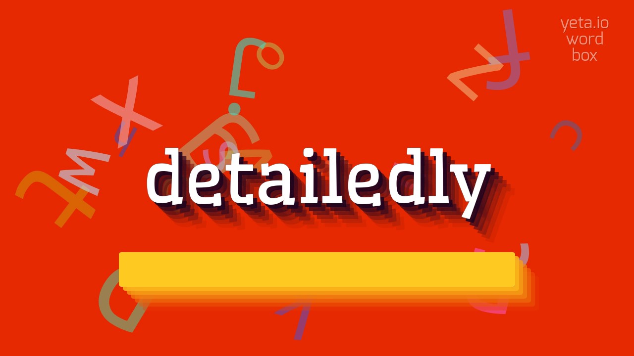 How to say "detailedly"! (High Quality Voices) - YouTube