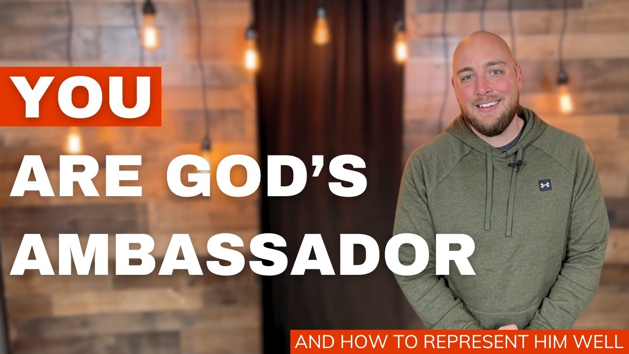 What It Means To Be God's Ambassador (2 Corinthians 5:20) - YouTube