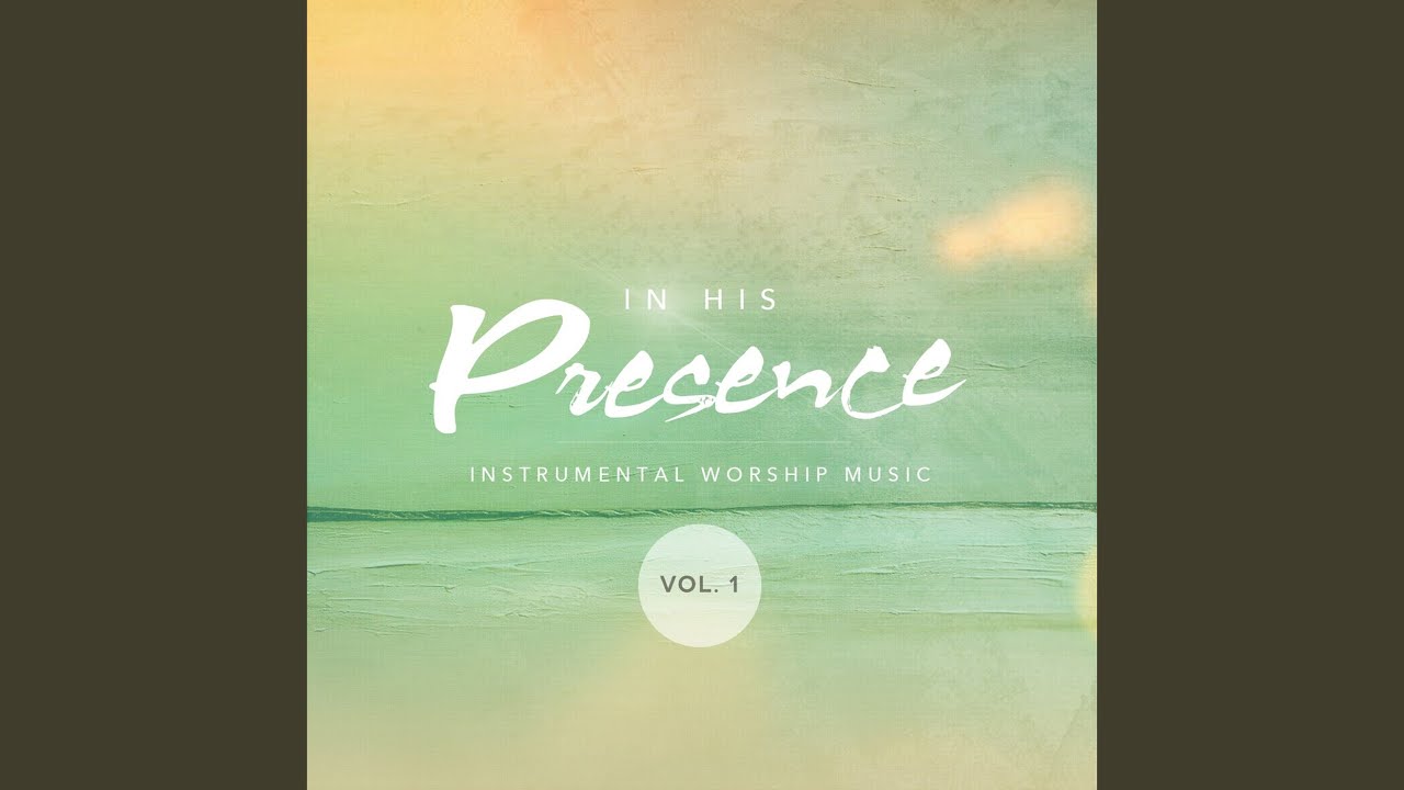 In His Presence 4 YouTube in-his-presence-4-youtube