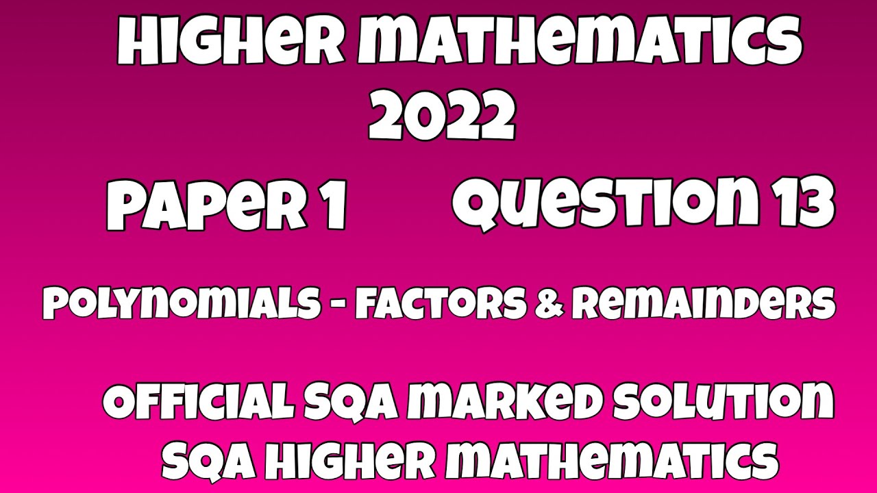 2022 SQA Higher Mathematics Paper 1, Question 13 : Polynomials Factors And Remainders - YouTube