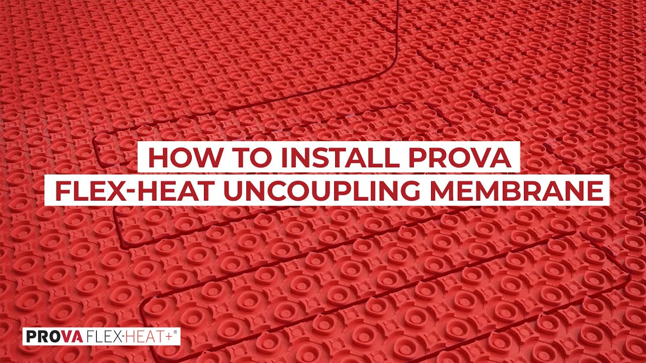 PROVA Flex-heat Uncoupling Membrane Installation - YouTube