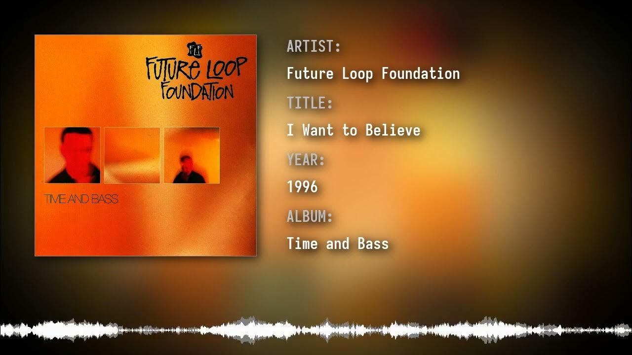 Future Loop Foundation - I Want to Believe - YouTube