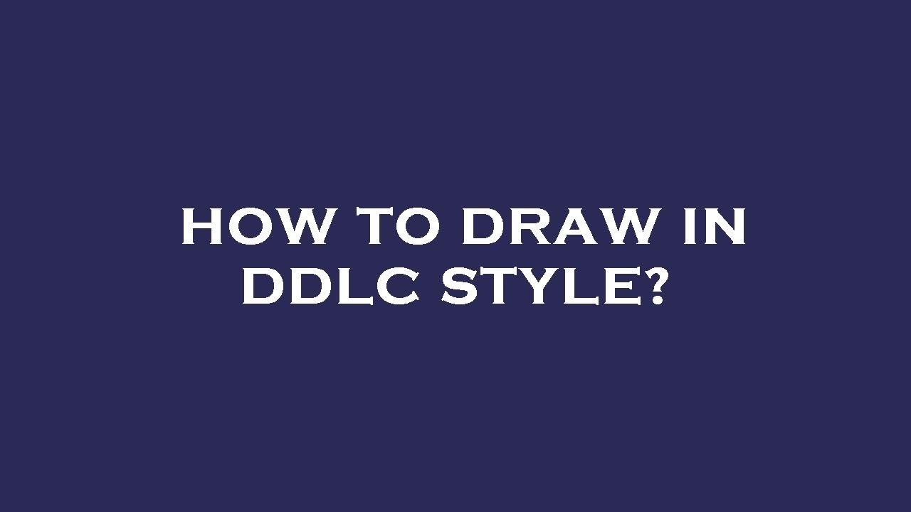 How to draw in ddlc style? - YouTube