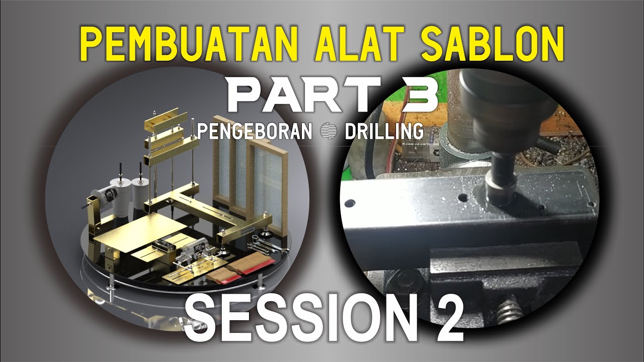 Part 3 Sesi 2 Pengeboran | Pembuatan Alat Sablon Multifungsi - YouTube