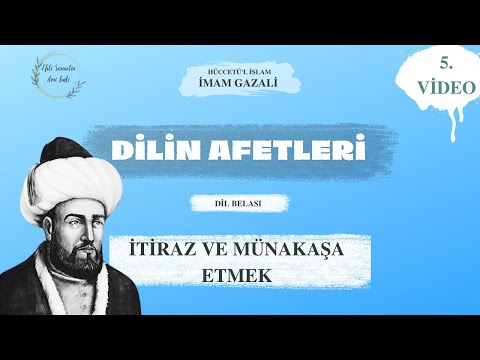 İtiraz ve Münakaşa Etmek - Dilin Afetleri - İmam Gazali