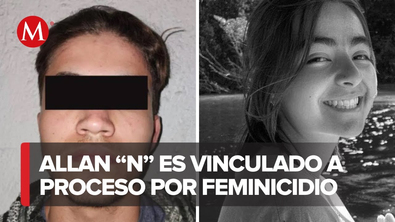 Allan "N", es vinculado a proceso a por el feminicidio de Ana María ...