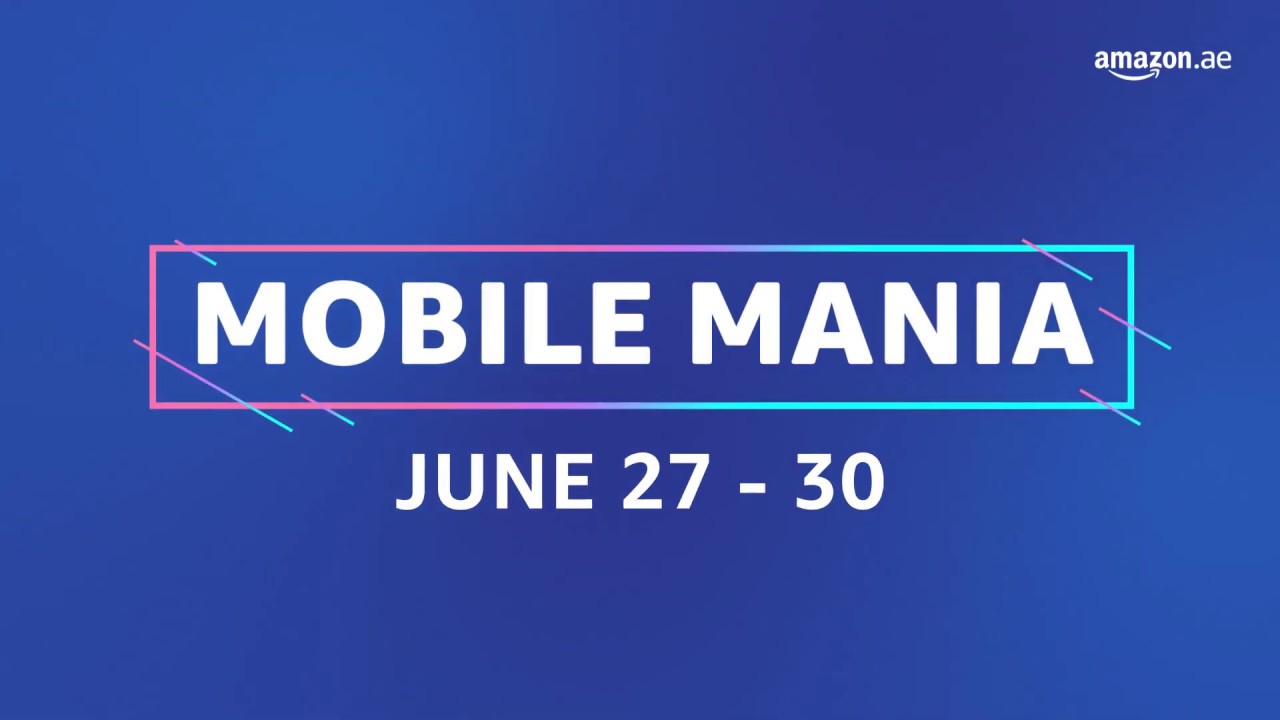 Amazon.ae Mobile Mania - June 27 to 30 - Shop Now - YouTube