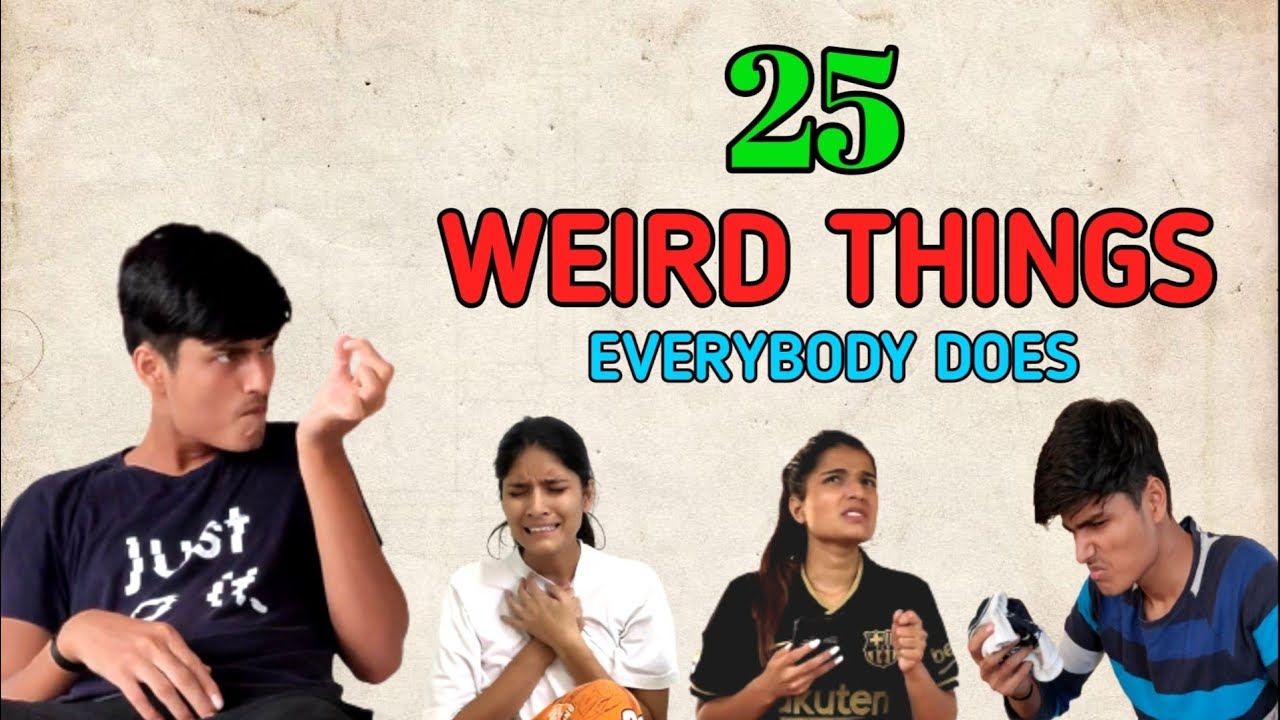 25 WEIRD THINGS EVERYBODY DOES | HILARIOUS THINGS EVERYONE DOES | Munna ...