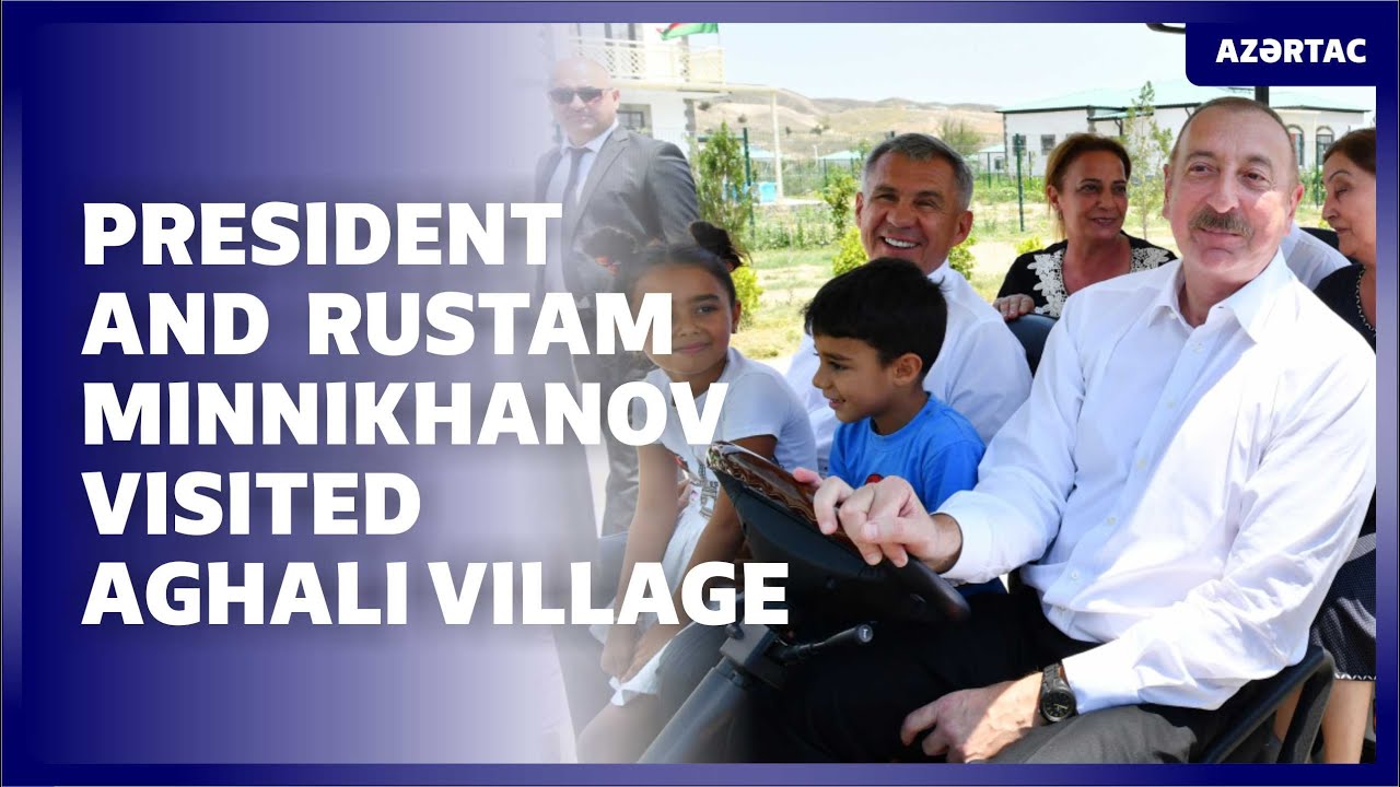 Ilham Aliyev and Rais of Tatarstan Rustam Minnikhanov visited Aghali ...