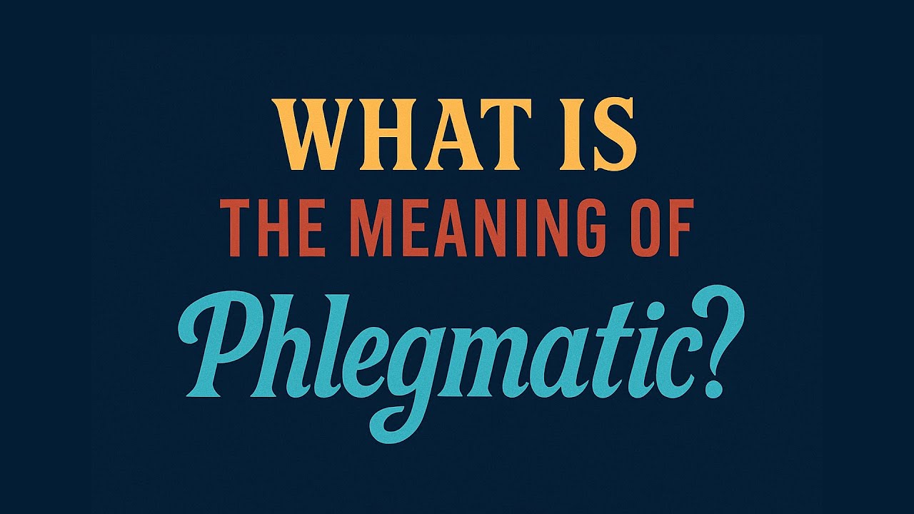 What is the meaning of Phlegmatic? - YouTube