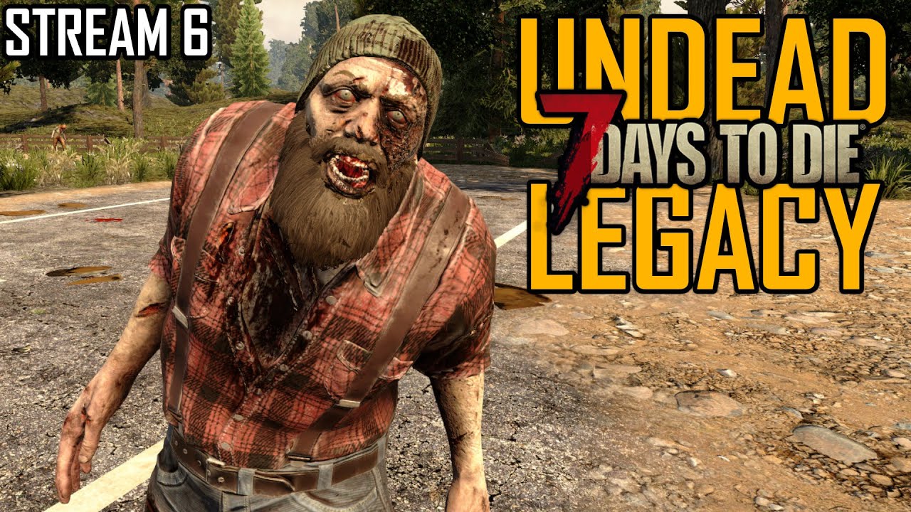 Undead Legacy Mod | 7 Days to Die A20 | Ep 6 #live - YouTube