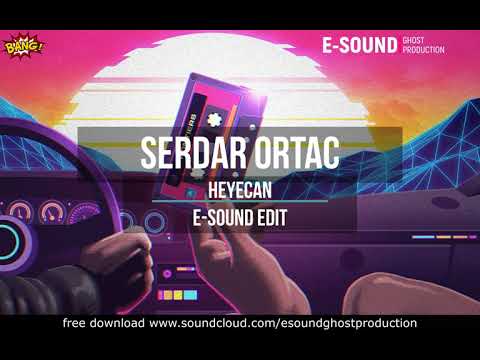Serdar Ortac - Heyecan ( E-Sound Edit )