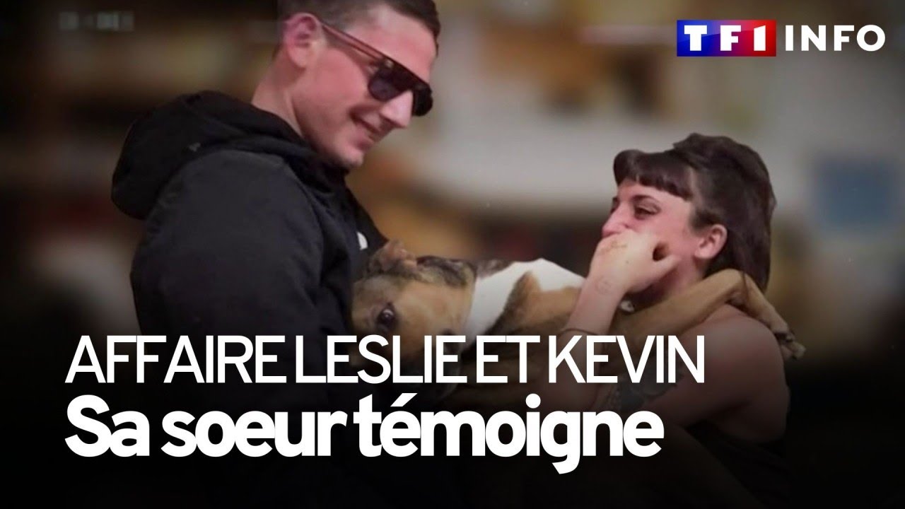 Affaire Leslie et Kevin : 7 mois après le meurtre de Leslie, sa sœur ...