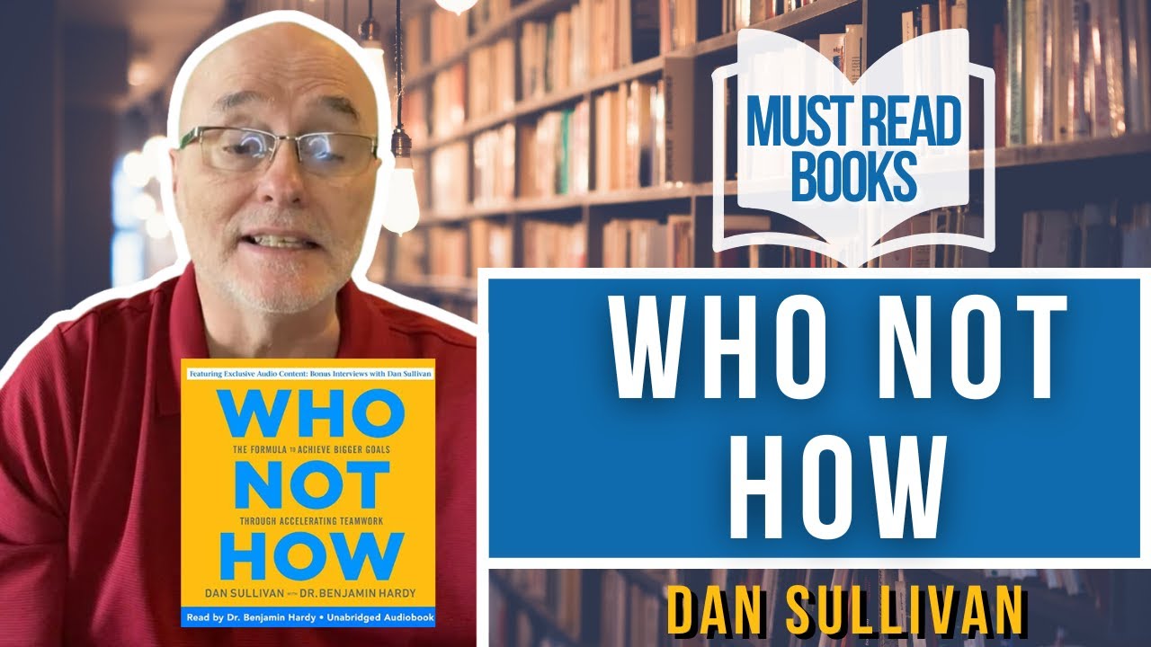 Who Not How by Dan Sullivan - YouTube