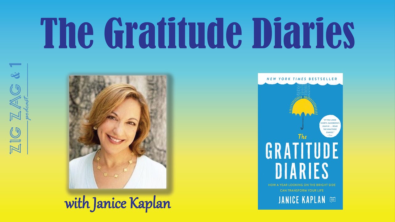 34: The Gratitude Diaries with Janice Kaplan ZIGZAG & 1 podcast - YouTube