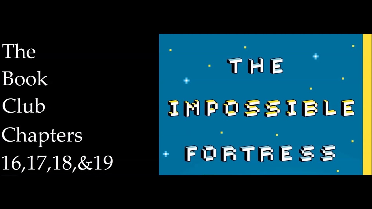 The Book Club! The Impossible Fortress: Chapter 16,17,18,&19 ...