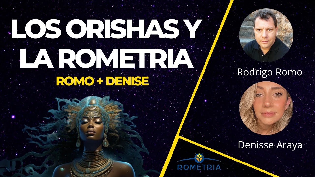 LOS ORISHAS Y LA ROMETRIA - RODRIGO ROMO Y DENISSE ARAYA - YouTube