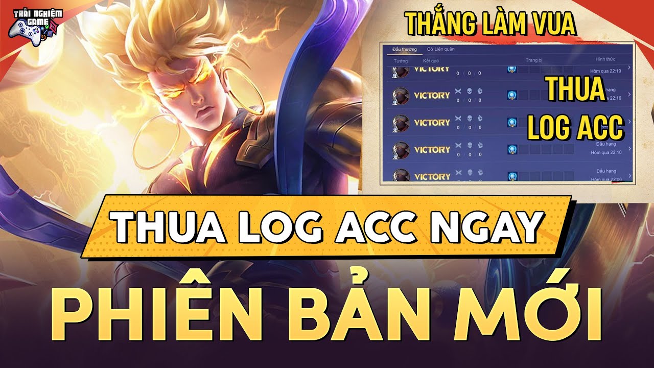 LIÊN QUÂN UPDATE: Thắng Làm Vua Thua Log Acc, game thủ khóc thét gà rán ...
