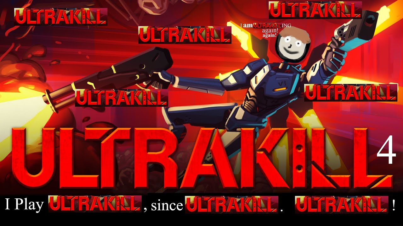 I Play ULTRAKILL, since ULTRAKILL. ULTRAKILL! - YouTube