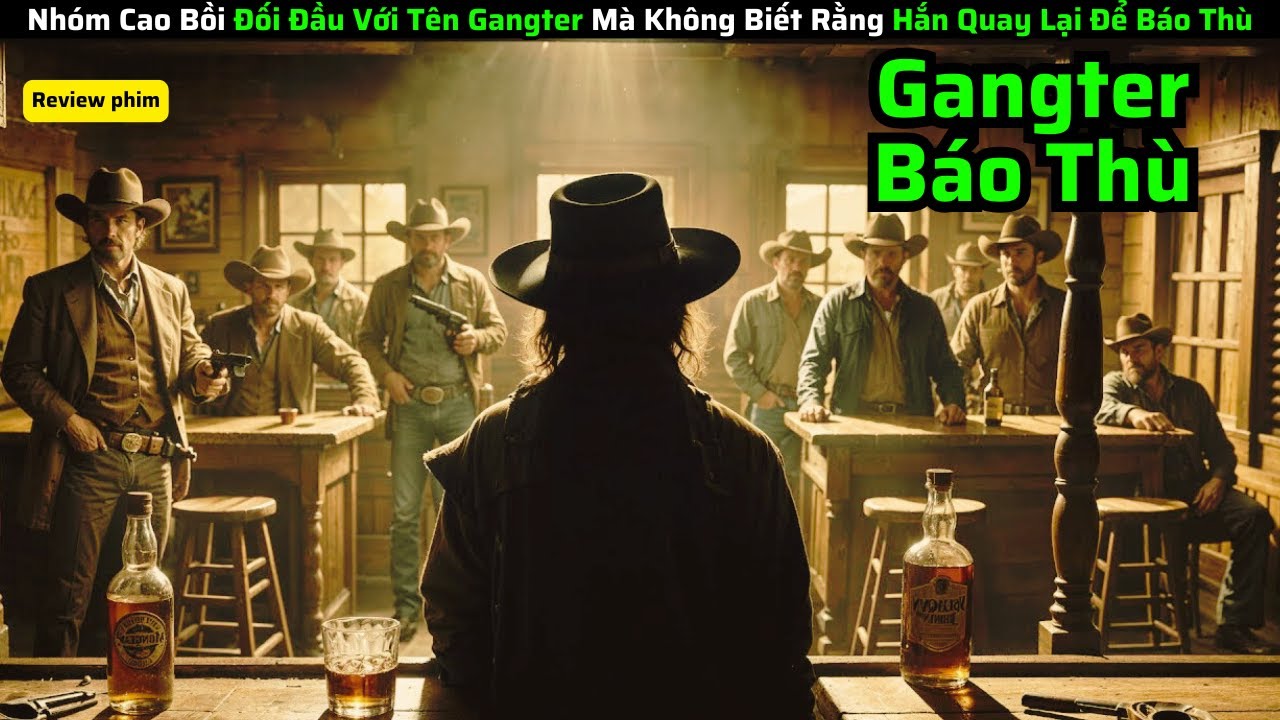 Nhóm Cao Bồi Đối Đầu Với Tên Gangter Mà Không Biết Rằng Hắn Quay Lại Để ...