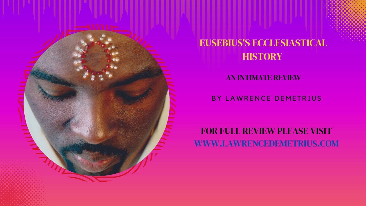 Eusebius's Ecclesiastical History An Intimate Review Pt 5 by Lawrence ...