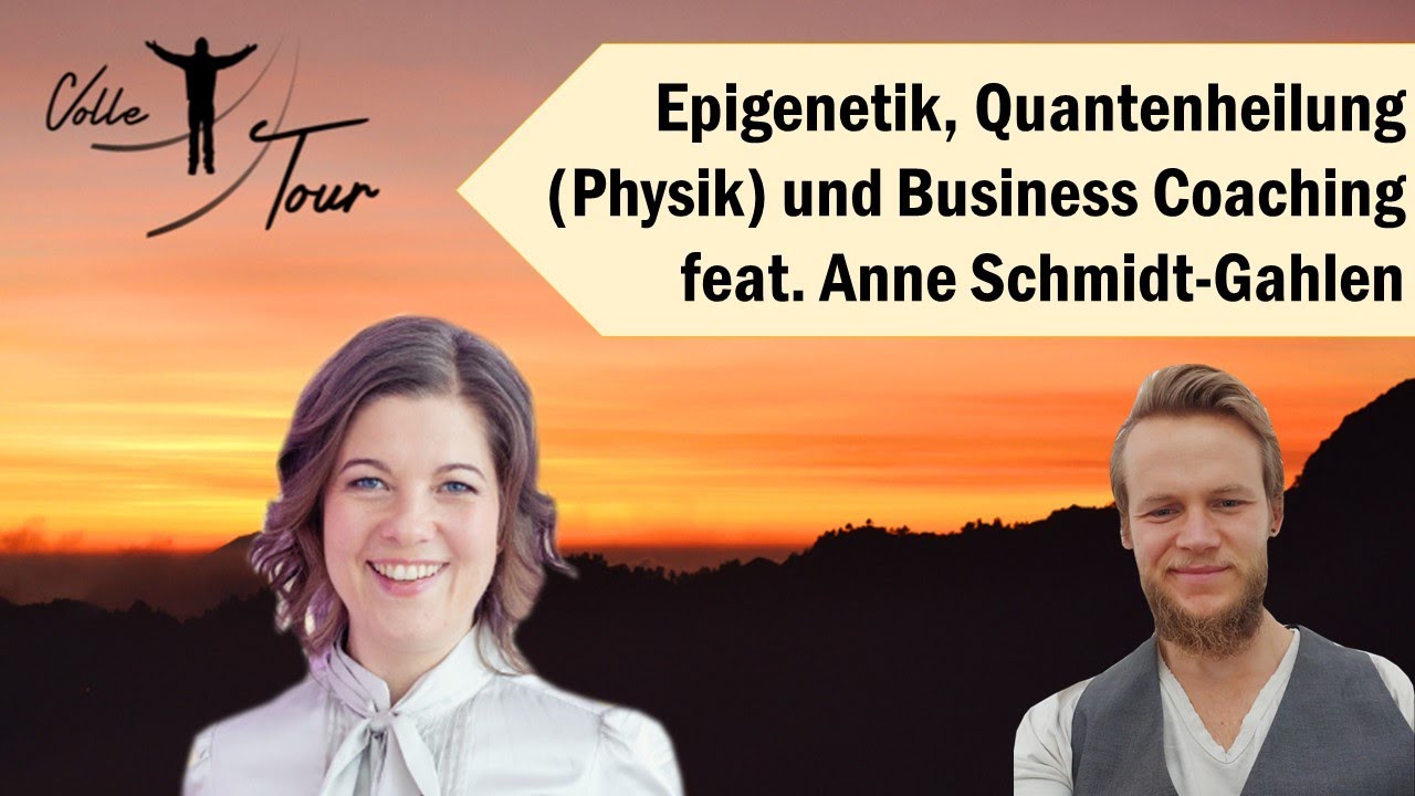 Epigenetik, Quantenheilung (Physik) & Business Coaching feat. Anne ...