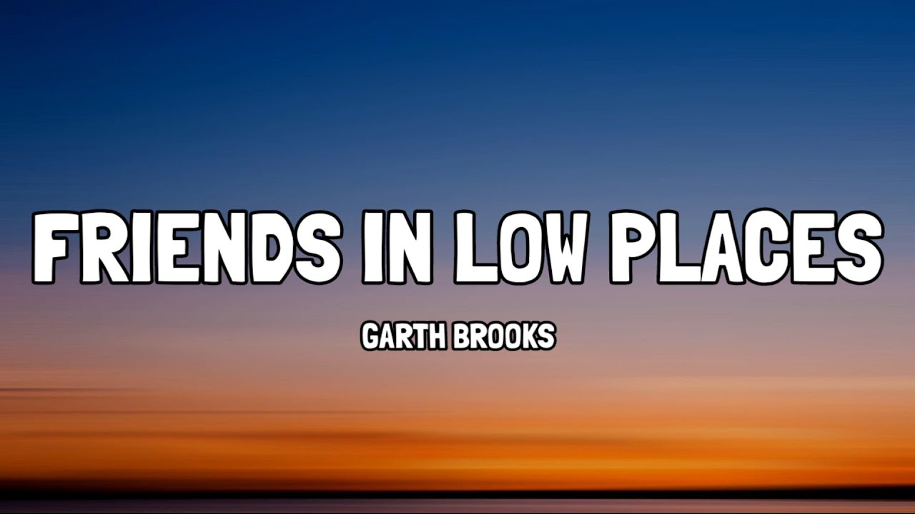 Garth Brooks- Friends In Low Places (Lyrics) - YouTube