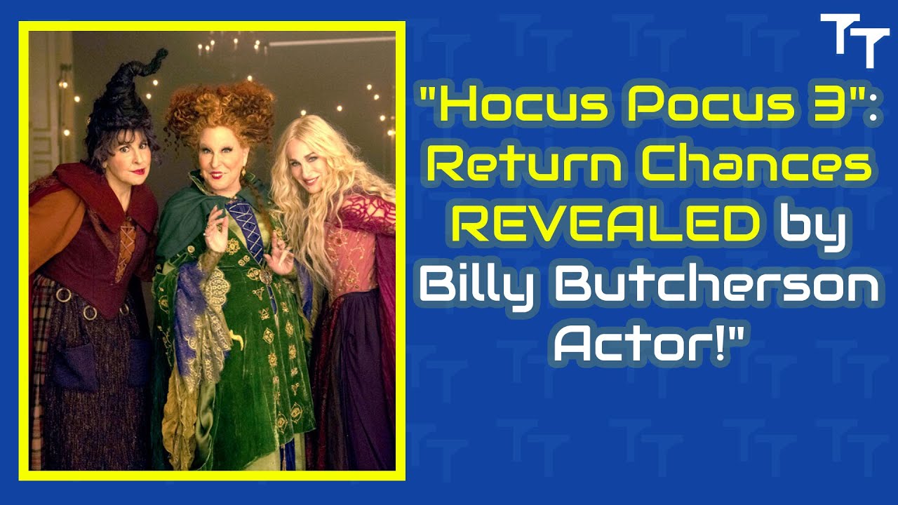 Hocus Pocus 3 : Return Chances REVEALED by Billy Butcherson Actor ...