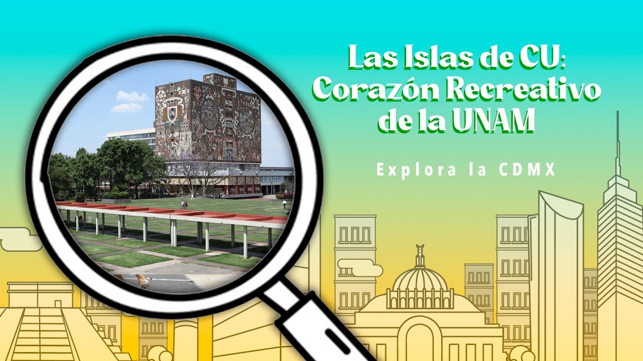 Las Islas de CU: Epicentro de Cultura y Recreación en la UNAM - YouTube