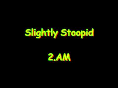Slightly Stoopid - 2AM - YouTube