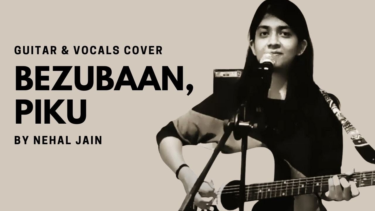 Bezubaan | Piku | Nehal Jain - YouTube