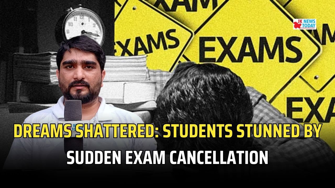 Dreams Shattered Students Stunned by Sudden Exam Cancellation | JK News ...