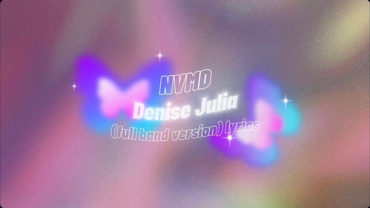 nvmd - denise julia (full band ver) (lyrics) - YouTube