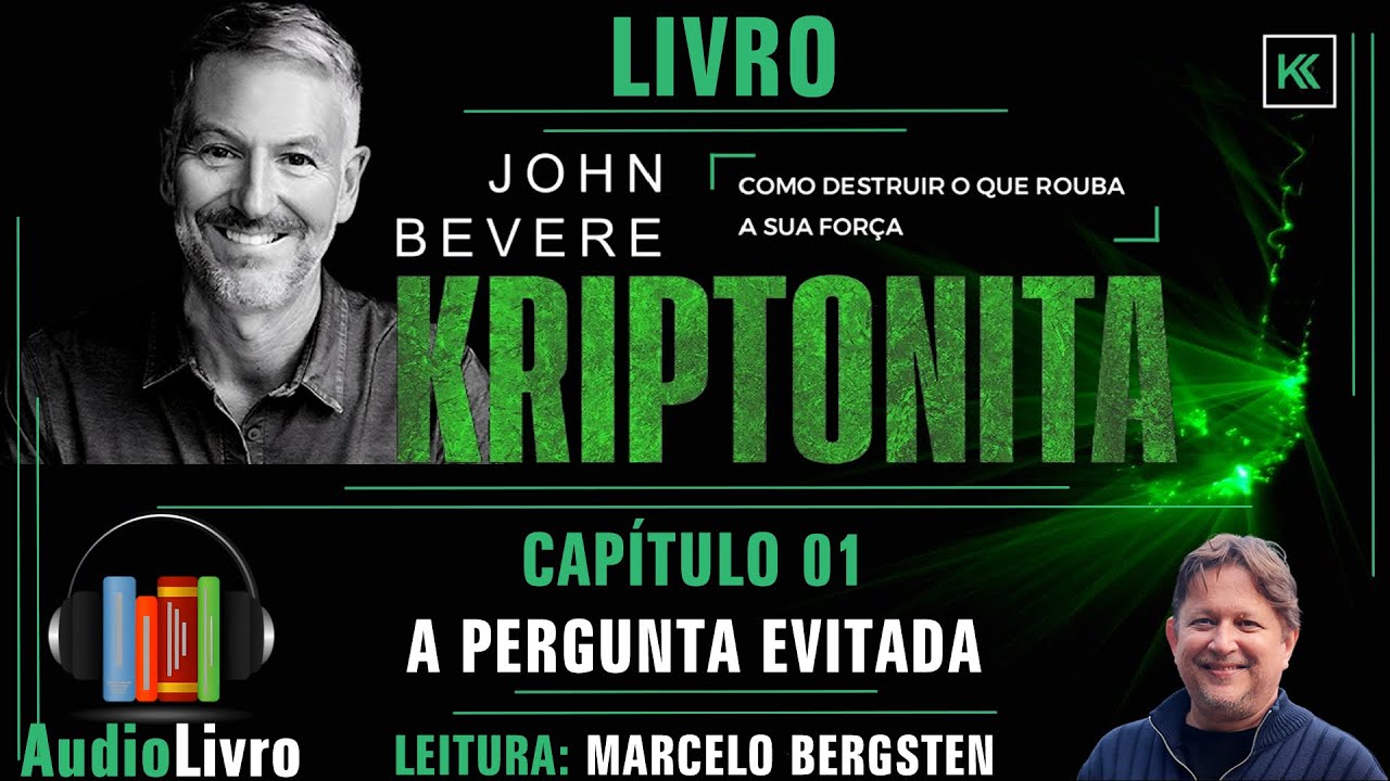 CAPÍTULO 01 | AUDIOBOOK | KRIPTONITA | JOHN BEVERE | LEITURA CAPÍTULO a CAPÍTULO. - YouTube