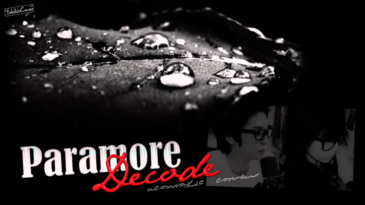 Paramore - Decode 「Acoustic Fancover」 ♫ - YouTube