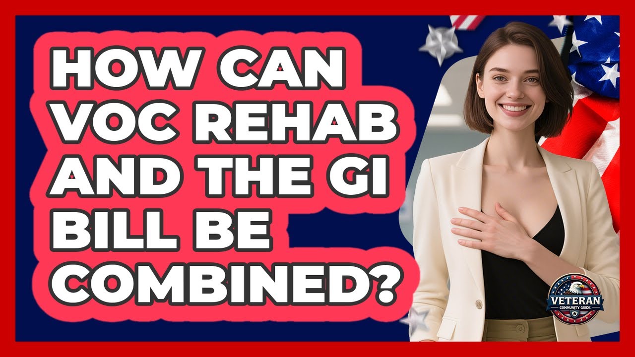 How Can Voc Rehab And The GI Bill Be Combined? - Veteran Community ...