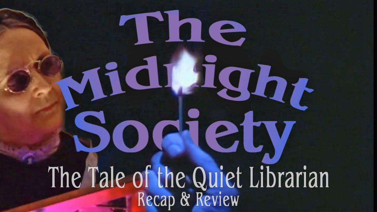 The Tale of the Quiet Librarian Recap & Review - The Midnight Society ...