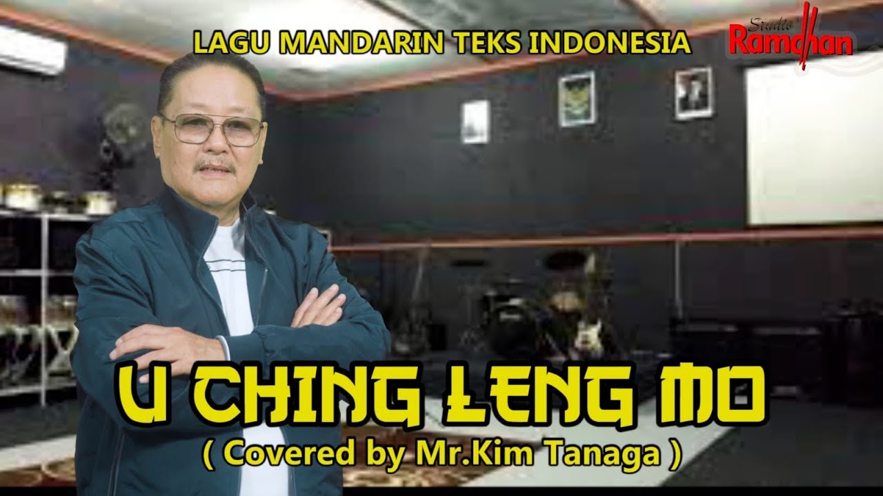 LAGU MANDARIN TEKS INDONESIA - U CHING LENG MO (COVERED BY MR. KIM ...