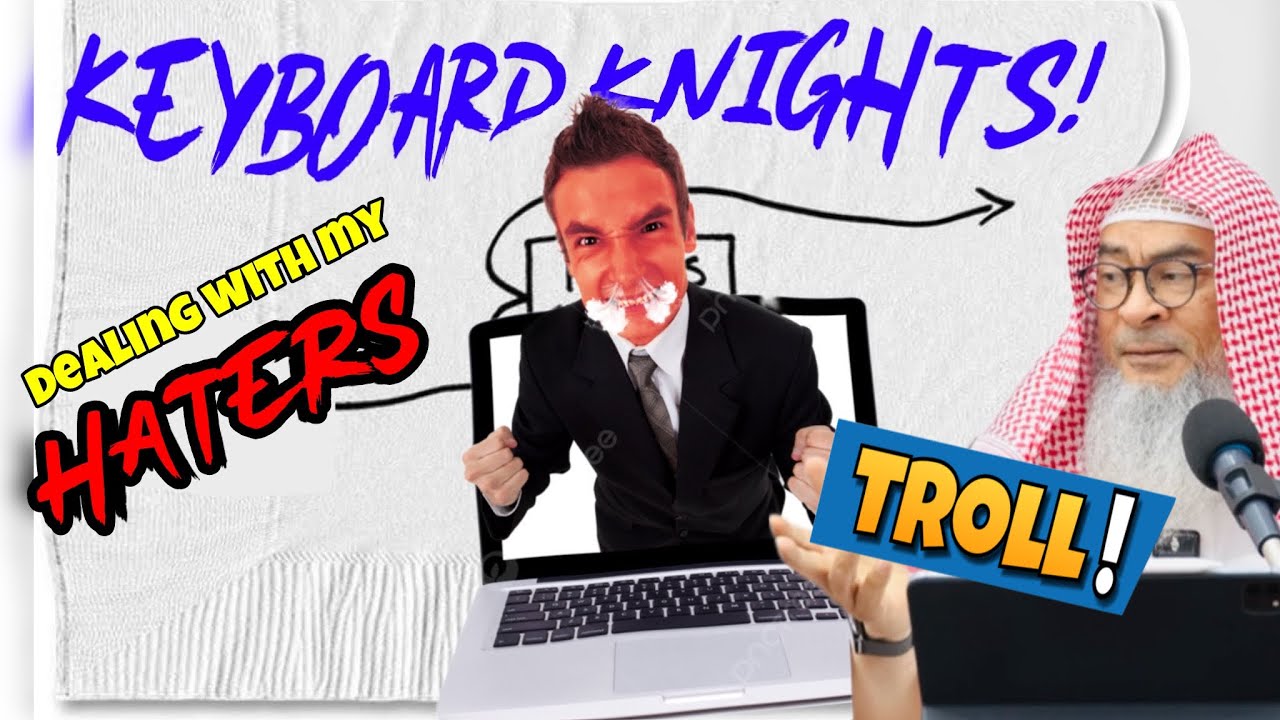 How to deal with the haters keyboard knights when I (Sheikh Assim) give ...